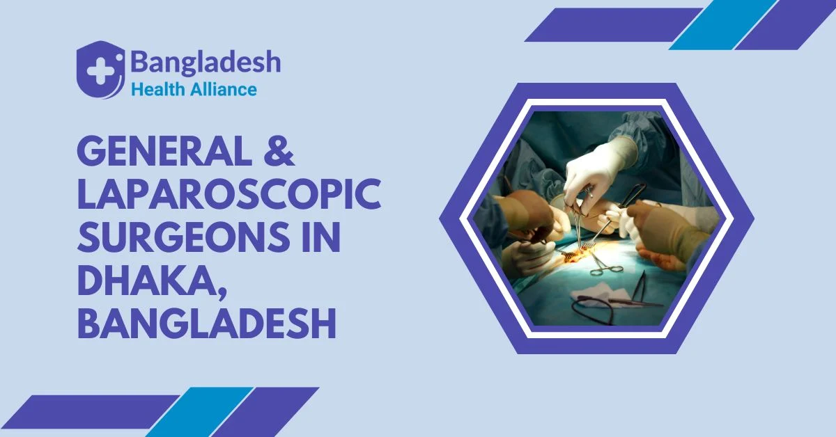 Best General & Laparoscopic Surgeons in Dhaka, Bangladesh
