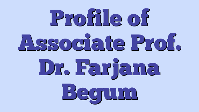 Profile of Associate Prof. Dr. Farjana Begum | BHA