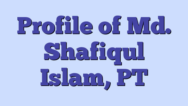 Profile of Md. Shafiqul Islam, PT | BHA