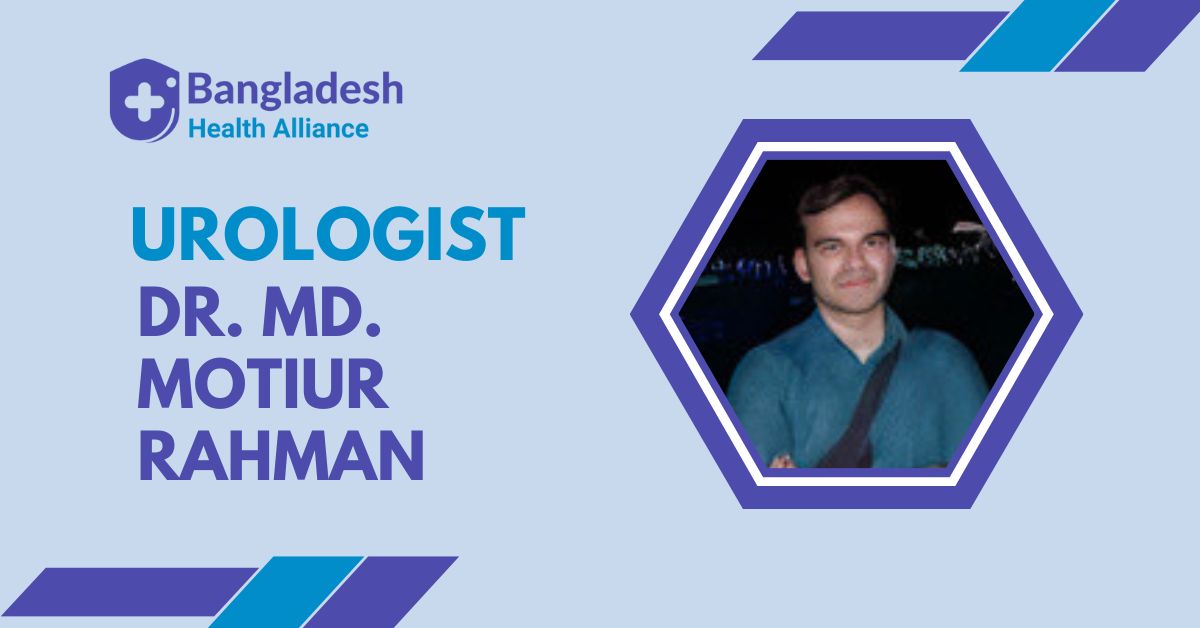 Dr. Md. Motiur Rahman - Expert Urologist | Bangladesh Health Alliance | BHA