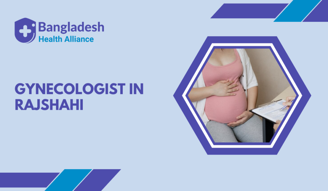Best Gynecologists in Rajshahi | Bangladesh Health Alliance