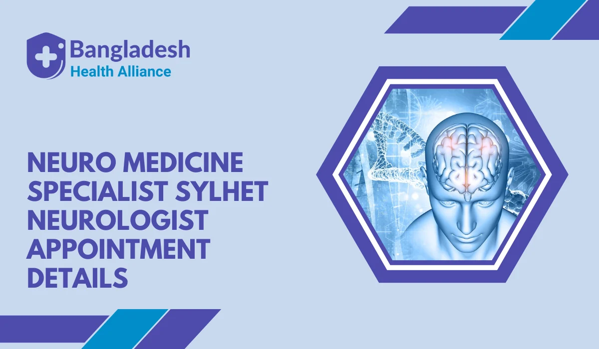 Best Neuro Medicine Specialist in Sylhet | BHA