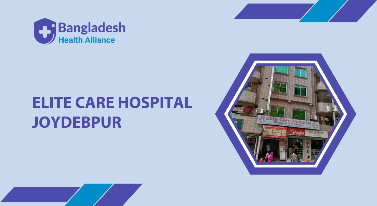 Elite Care Hospital Joydebpur: Quality Healthcare in Gazipur | BHA