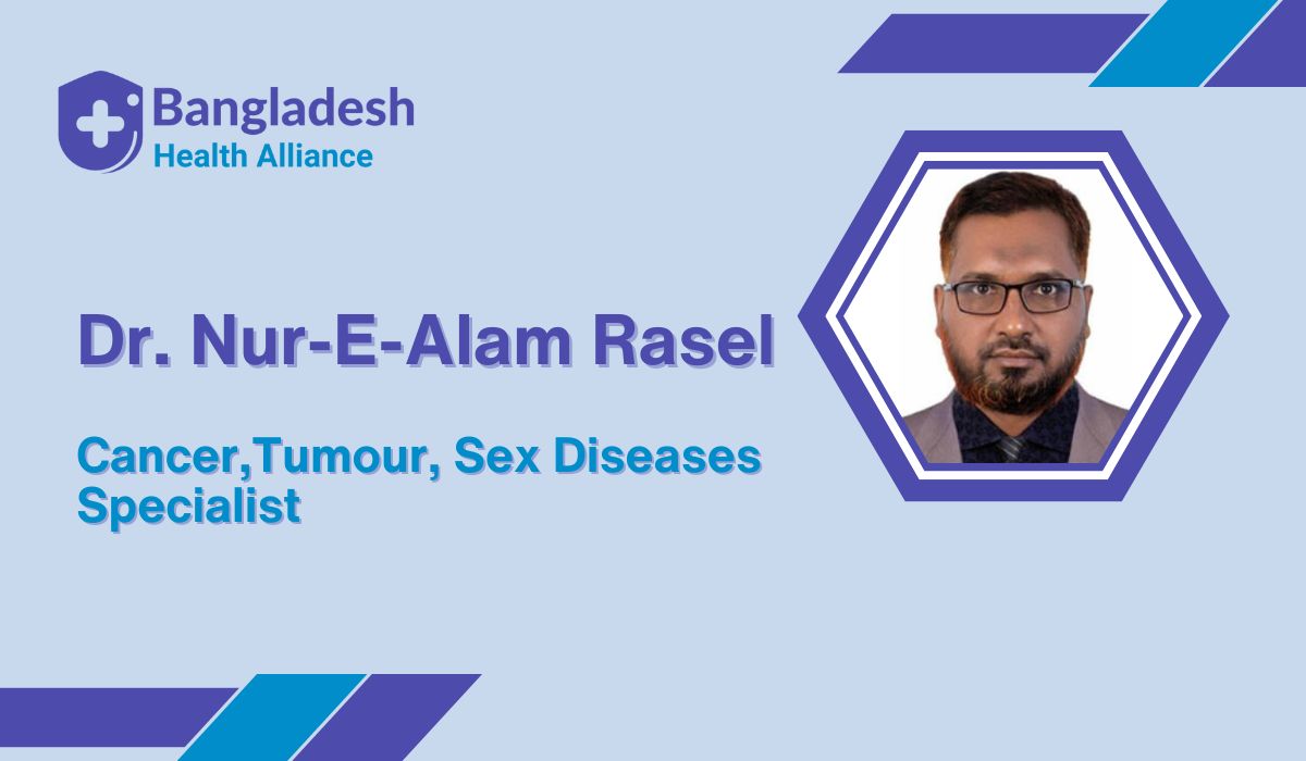 Dr. Nur-E-Alam Rasel - Cancer,Tumour, Sex Diseases Specialist | BHA