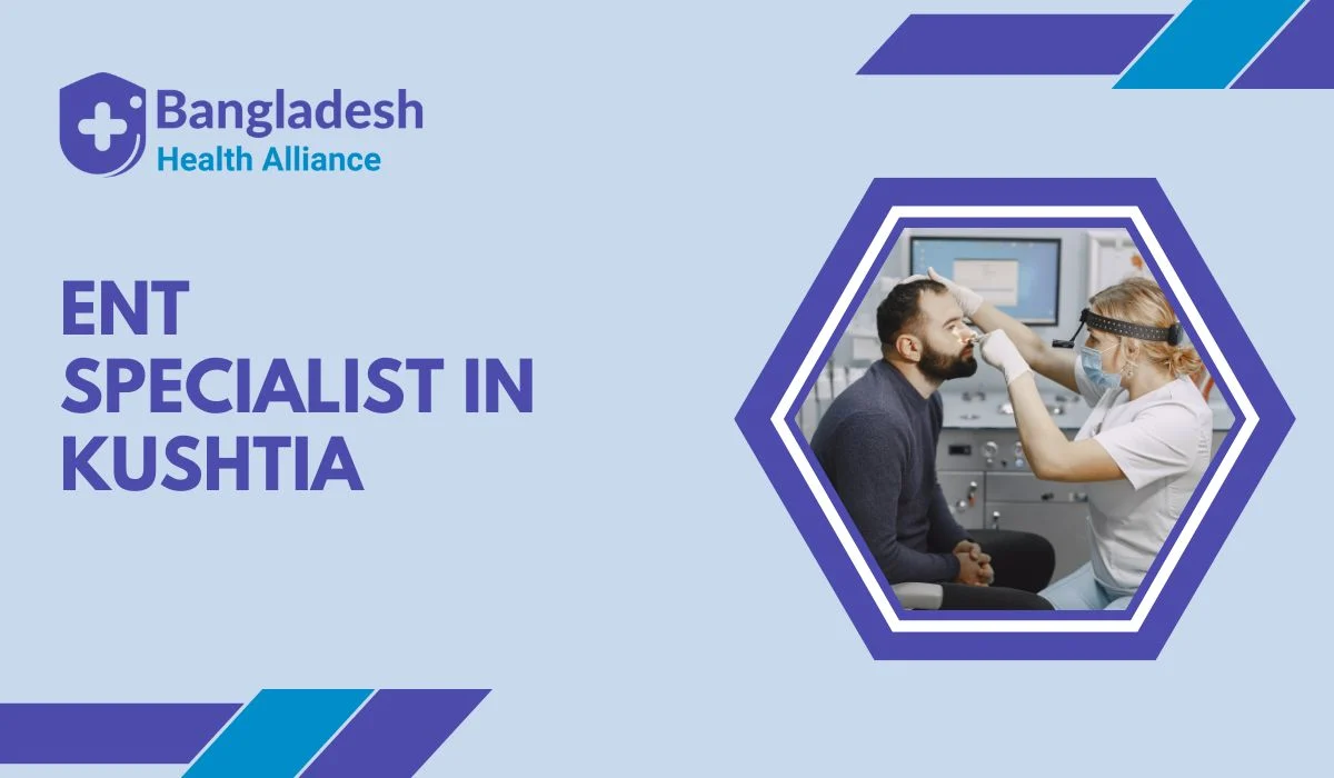 Top ENT Specialist in Kushtia | Ear, Nose & Throat Care