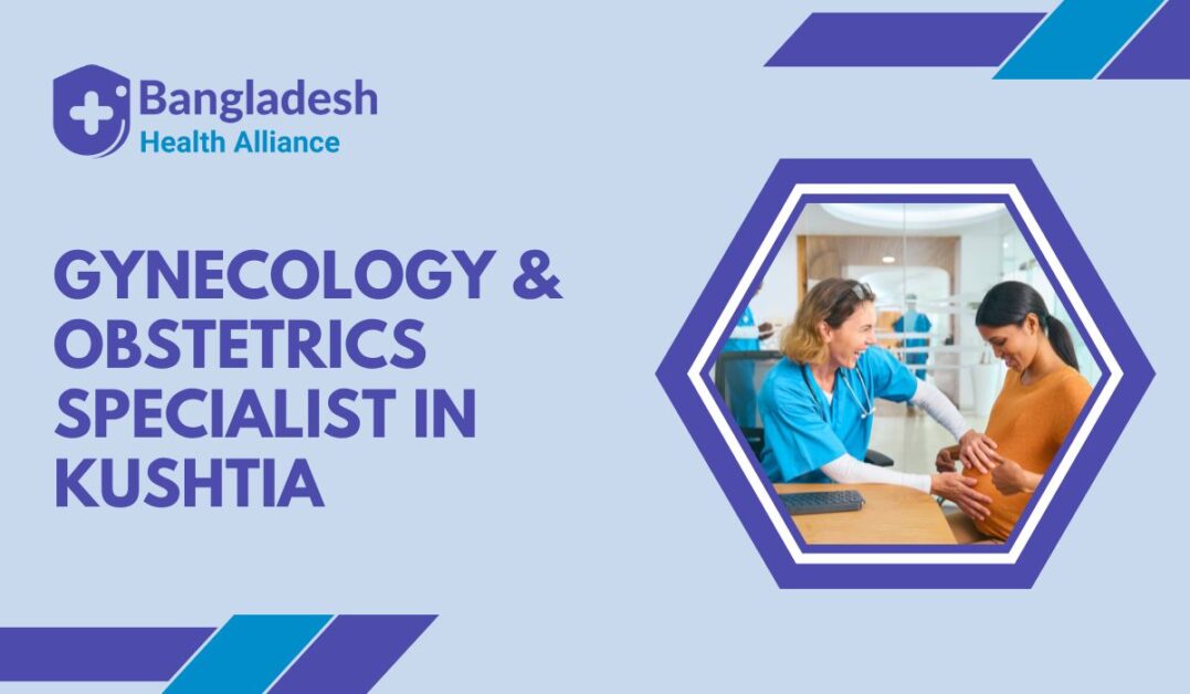 Top Gynecology & Obstetrics Specialists in Kushtia | Women’s care