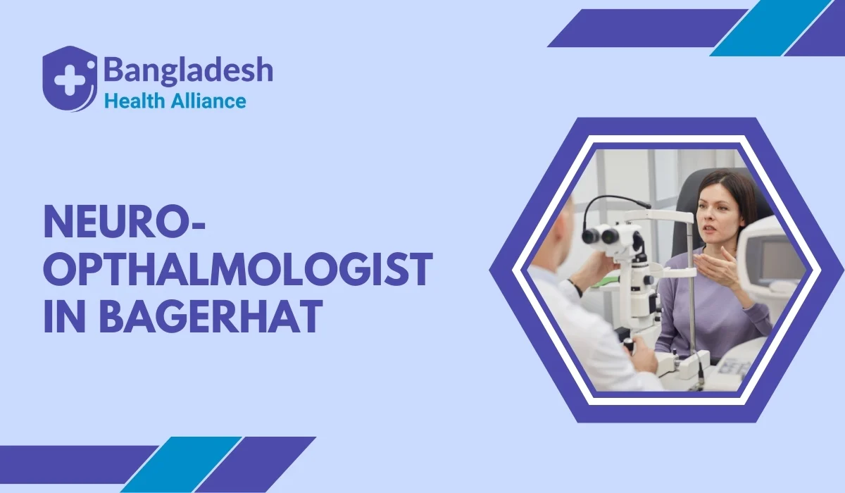 Neuro-Ophthalmologist in Bagerhat | Eye and Neurological Care