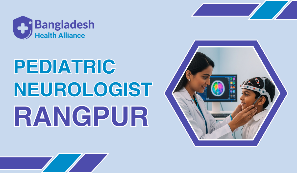 Pediatric Neurologist in Rangpur | Child Neurology Guide 2025